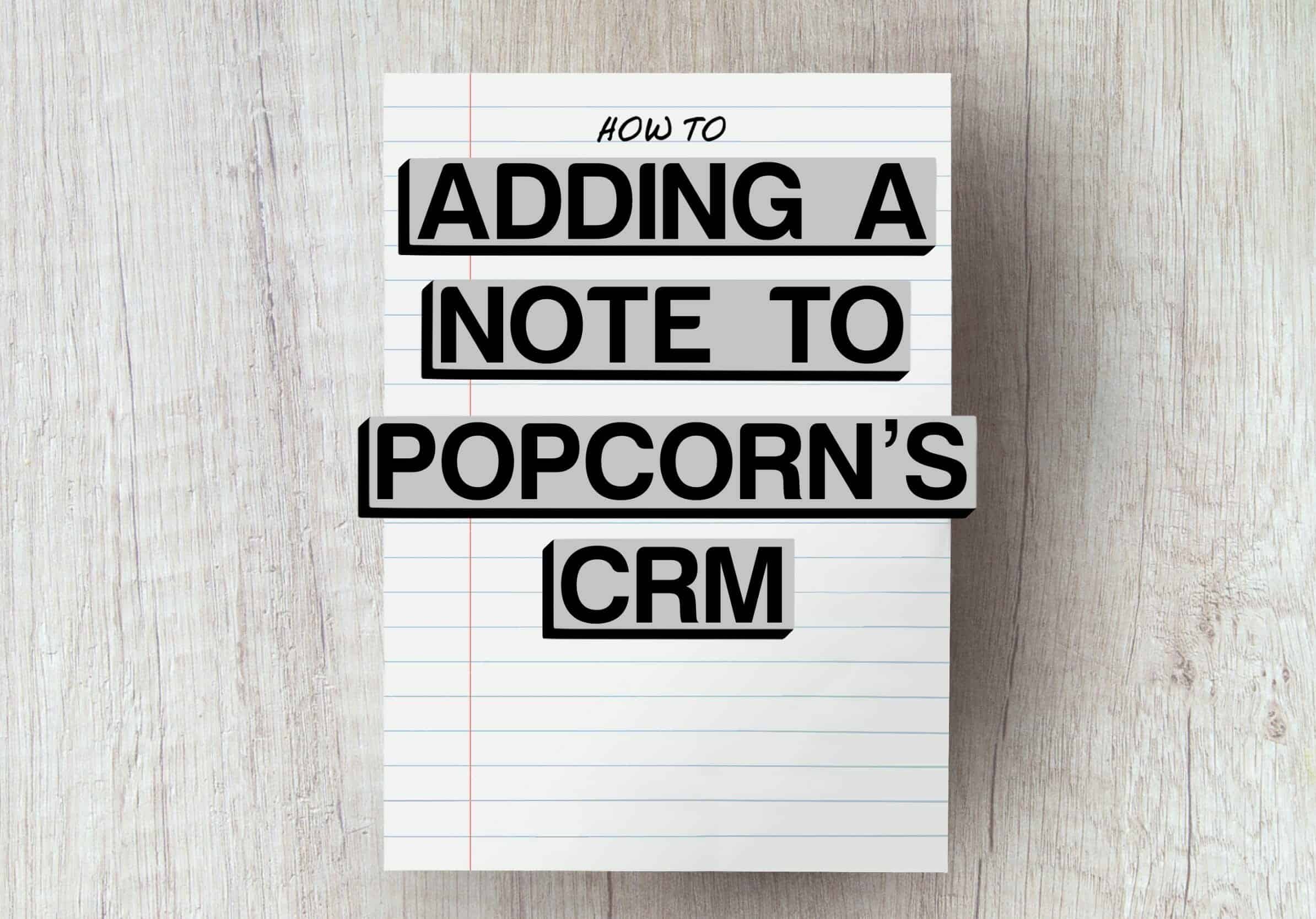 Simple to Use popcorn Tools: Add a Note in Just 15 Seconds | popcorn