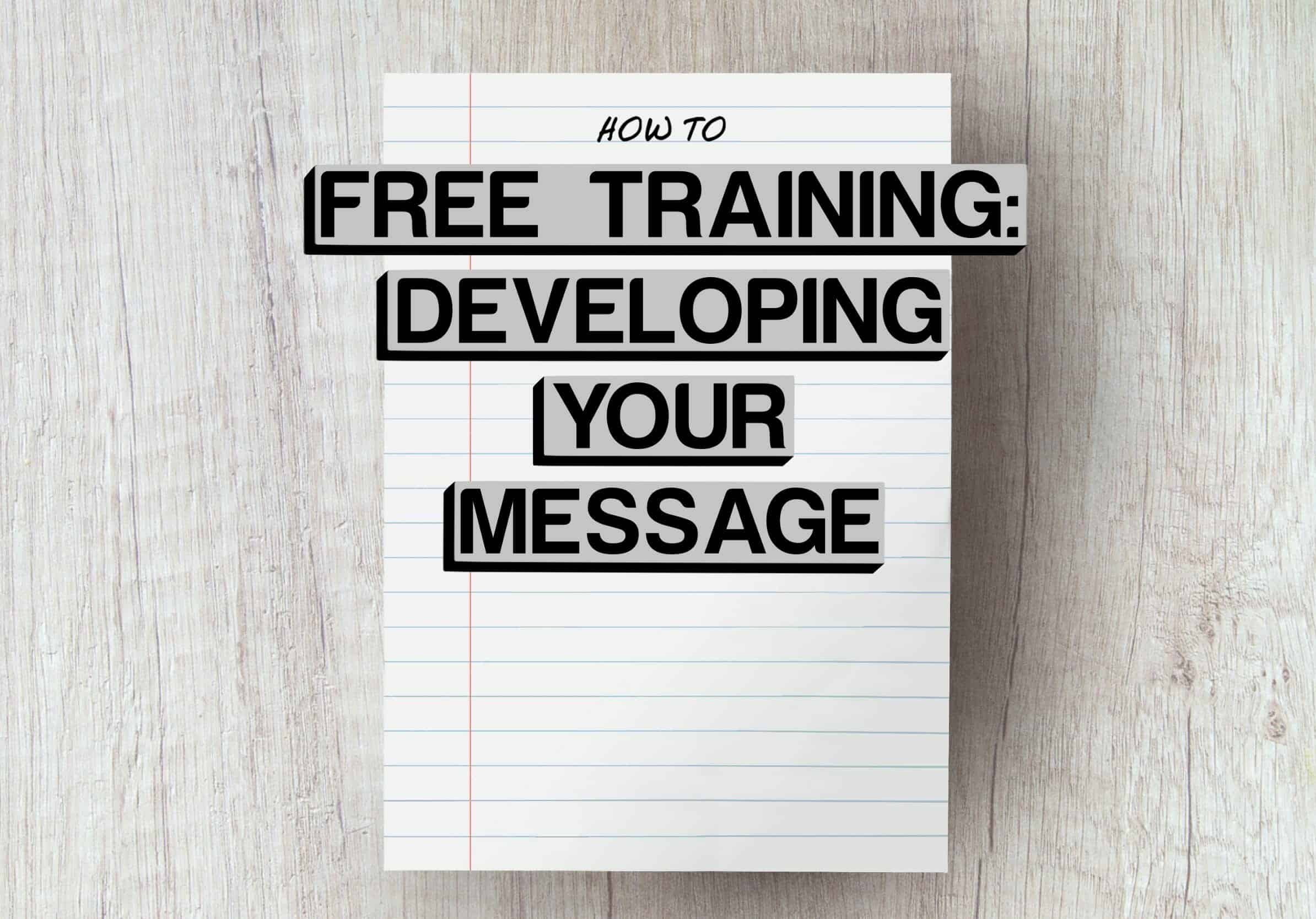 Developing Your Message - FREE Training